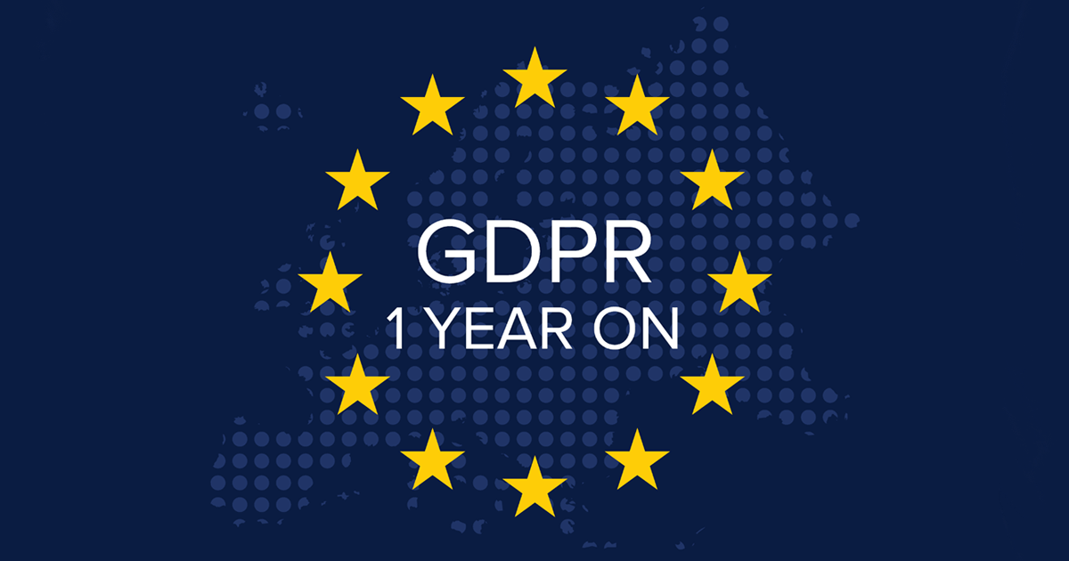 GDPR One Year Anniversary – What Have We Learned? GDPR One Year Anniversary – What Have We Learned?