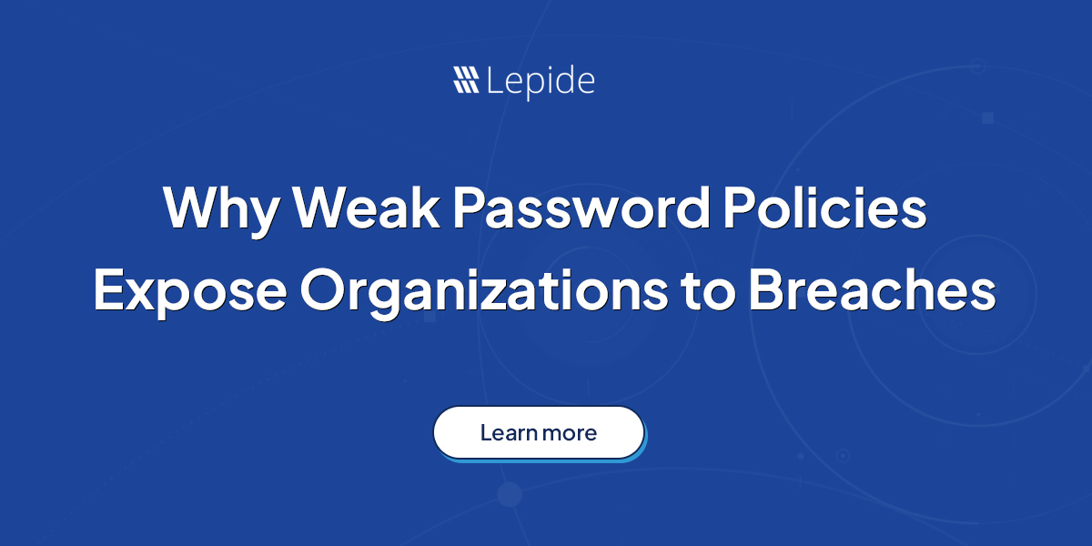 Why Weak Password Policies Expose Organizations to Breaches