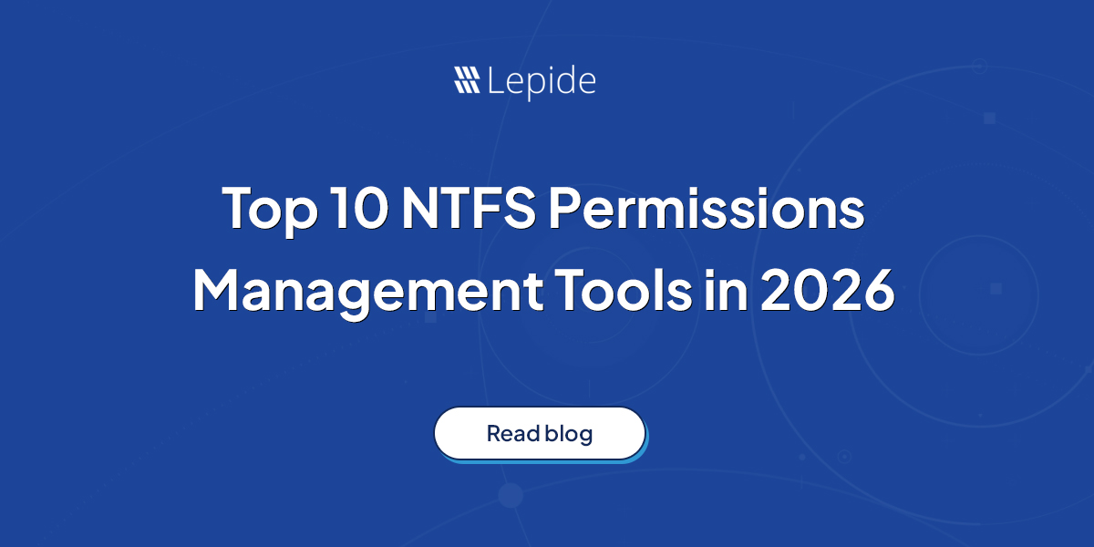 Top 10 NTFS Permissions Management and Reporting Tools (2026)