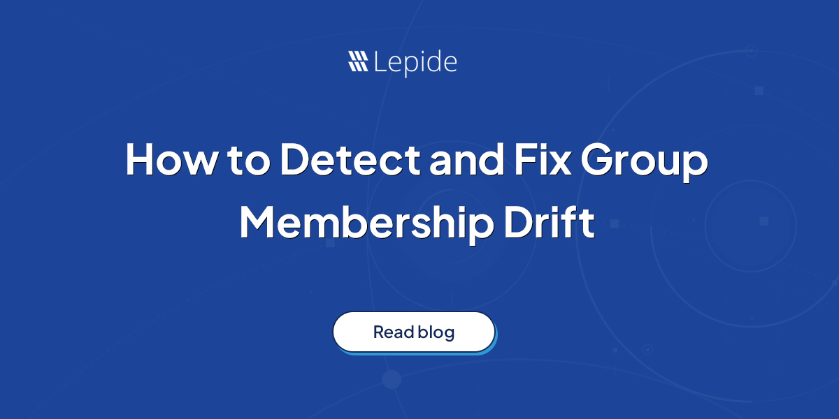 How to Detect and Fix Group Membership Drift