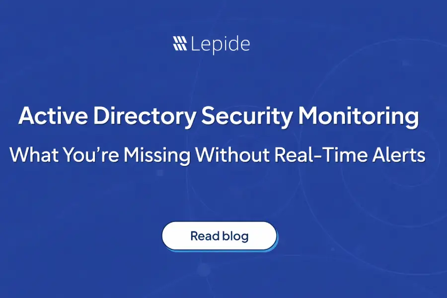 Active Directory Security Monitoring: What You’re Missing Without Real ...