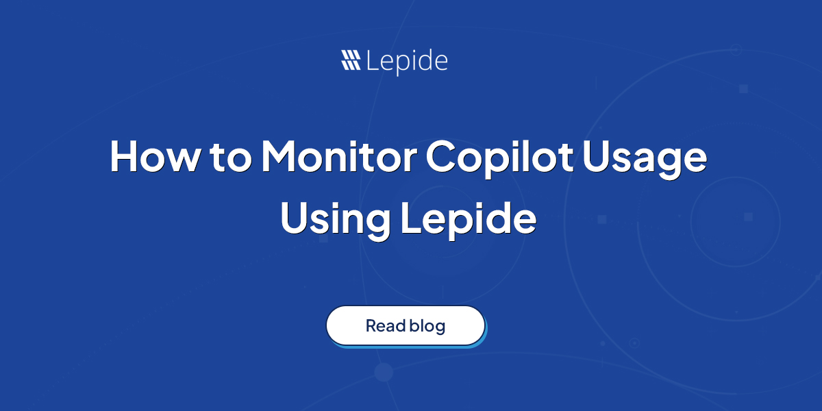 How to Monitor Copilot Usage Using Lepide