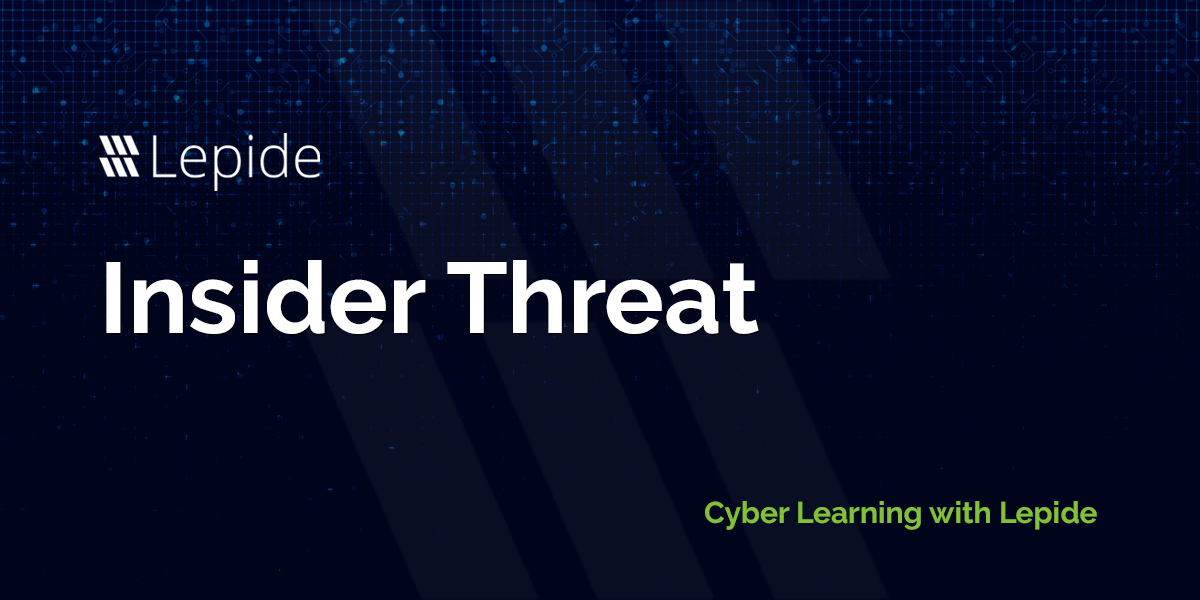 What is an Insider Threat? Types, Common Indicators and Examples