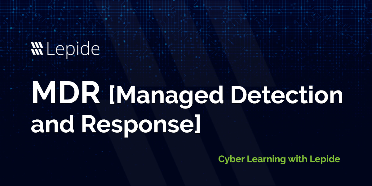 What is MDR (Managed Detection and Response)?