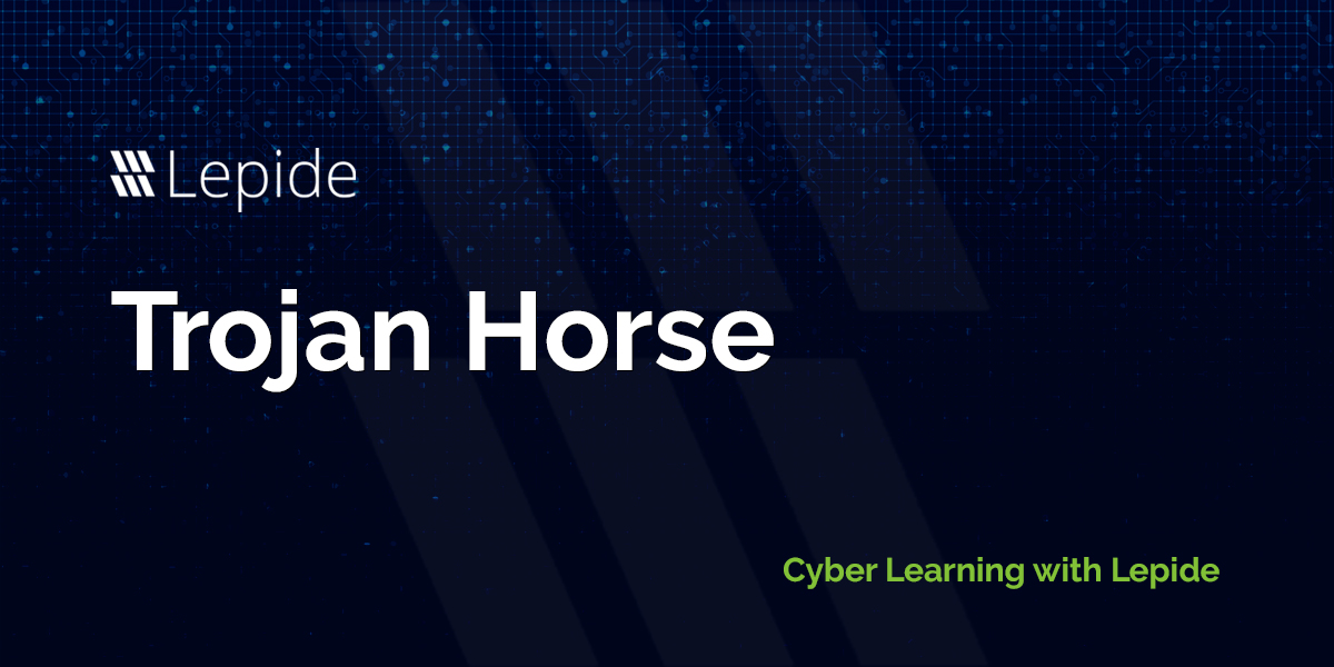 What is a Trojan Horse? How Can You Detect and Prevent It?
