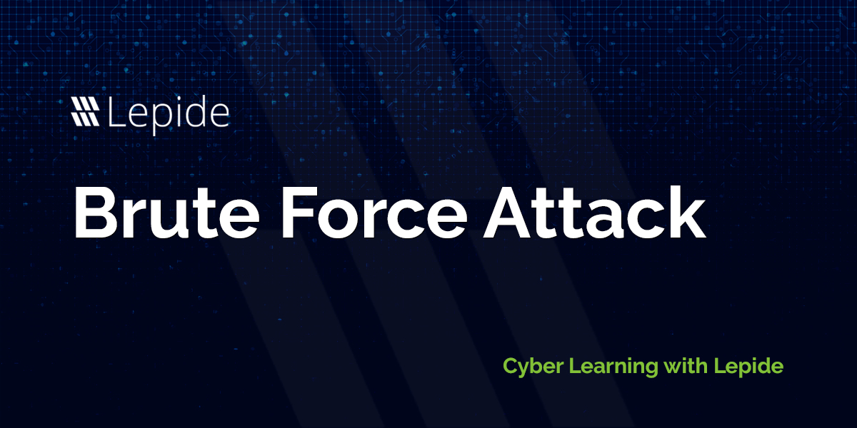 What is a Brute Force Attack? Types and How to Defend Against Them