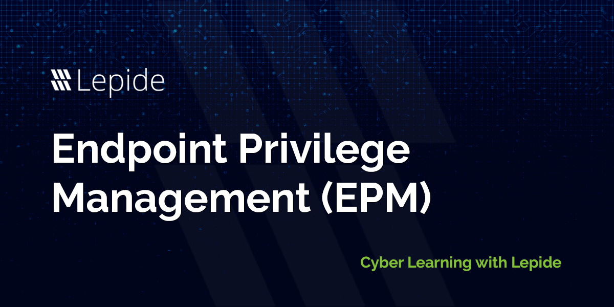What is Endpoint Privilege Management (EPM)?