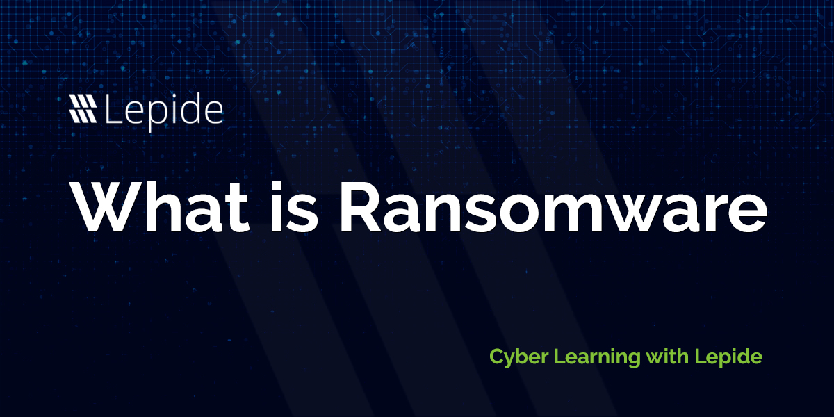 What is Ransomware and How Does it Work