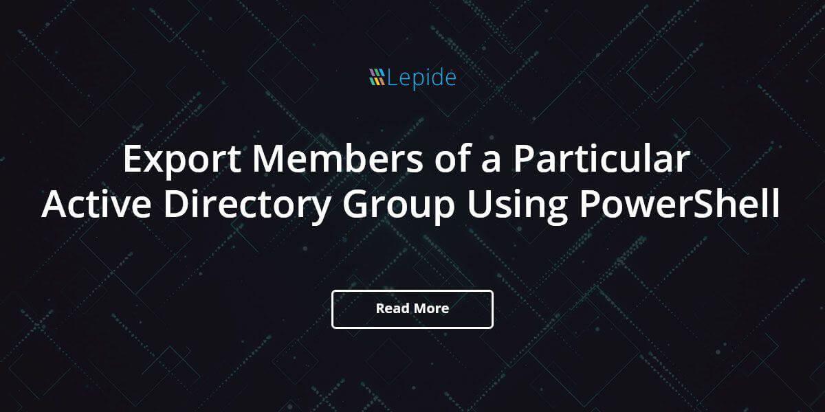 Export Members Of A Particular Active Directory Group Export Active