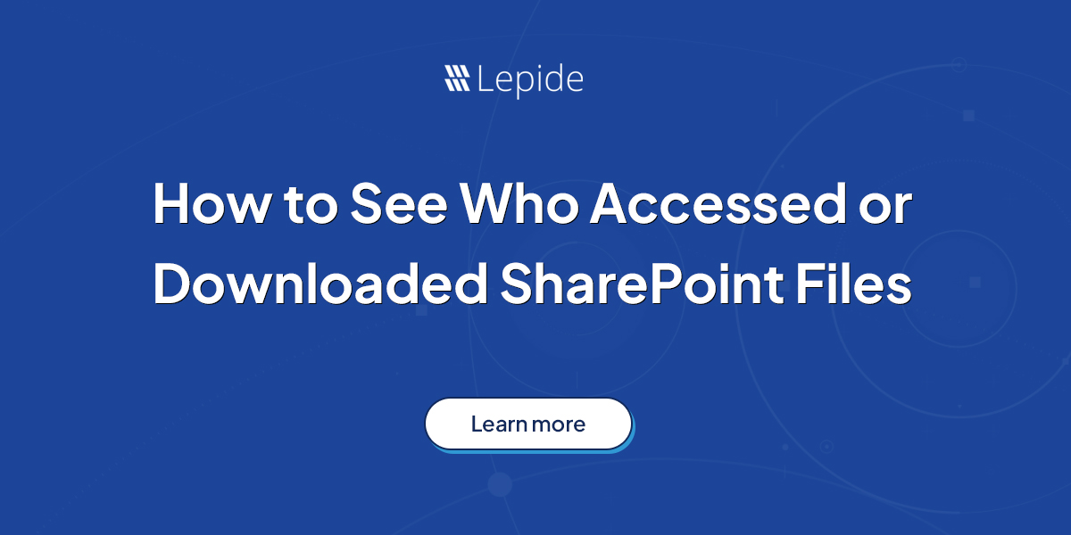 How to See Who Accessed or Downloaded SharePoint Files