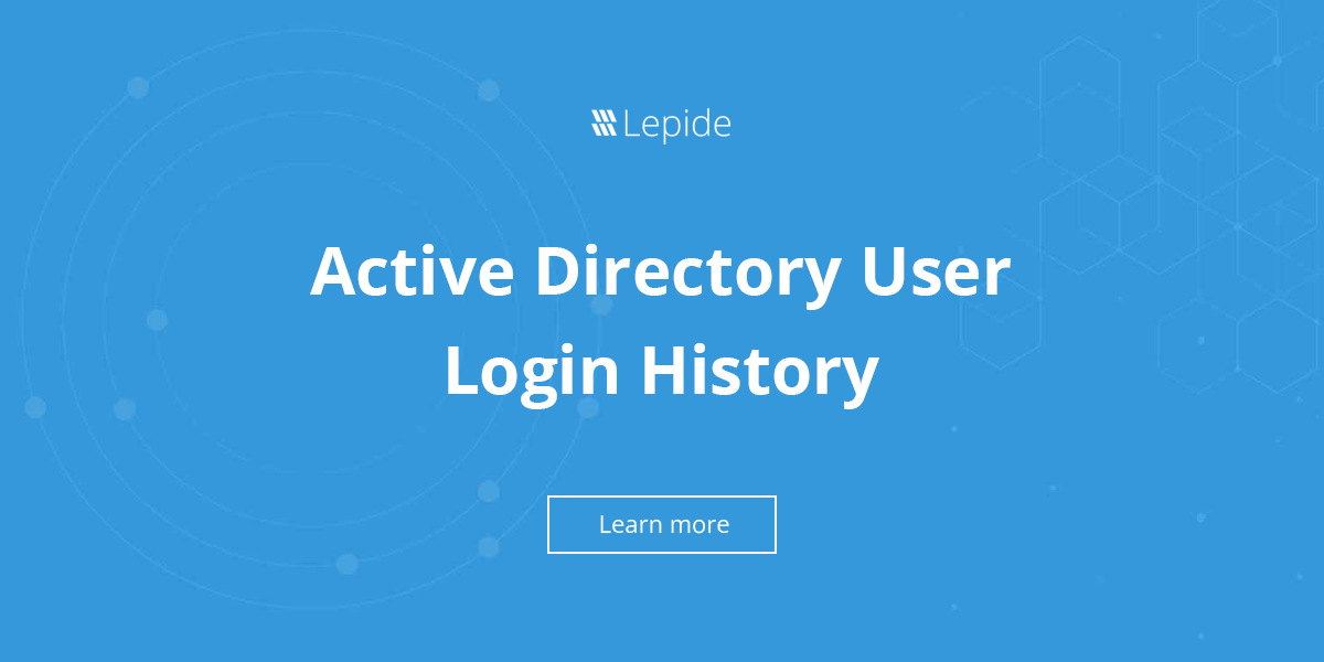 AD User Login History Reporting with Lepide Auditor