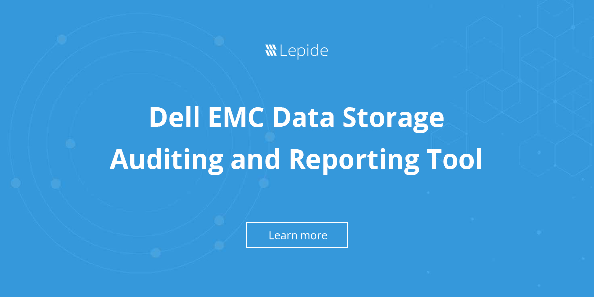 Dell EMC Data Storage Auditing and Reporting Tool