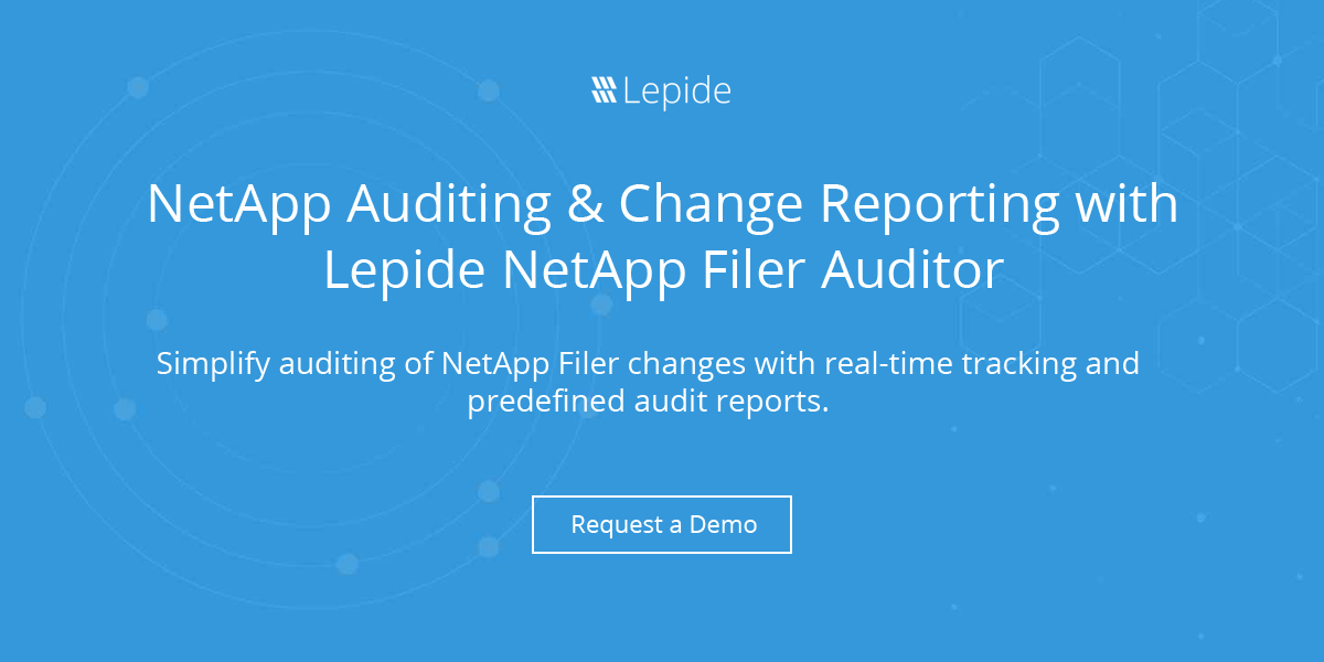 NetApp Filer Auditing and Reporting Tool | Lepide Auditor