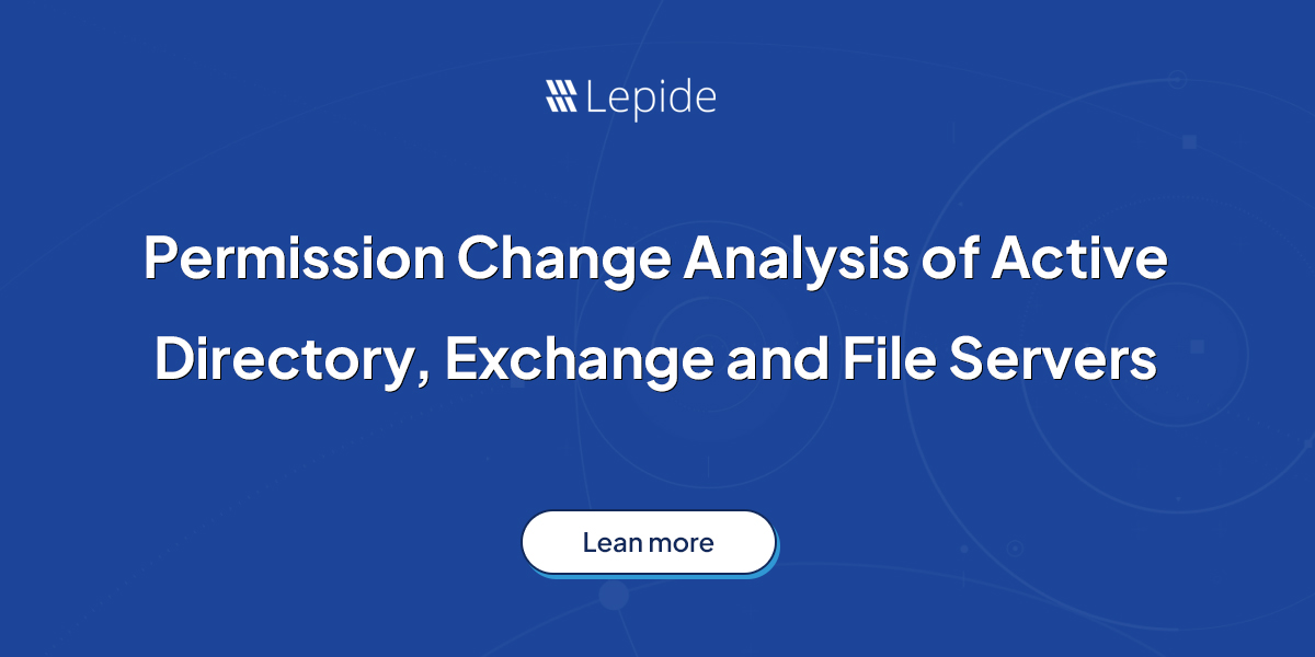 Permission Change Analysis of Active Directory, Exchange and File ...