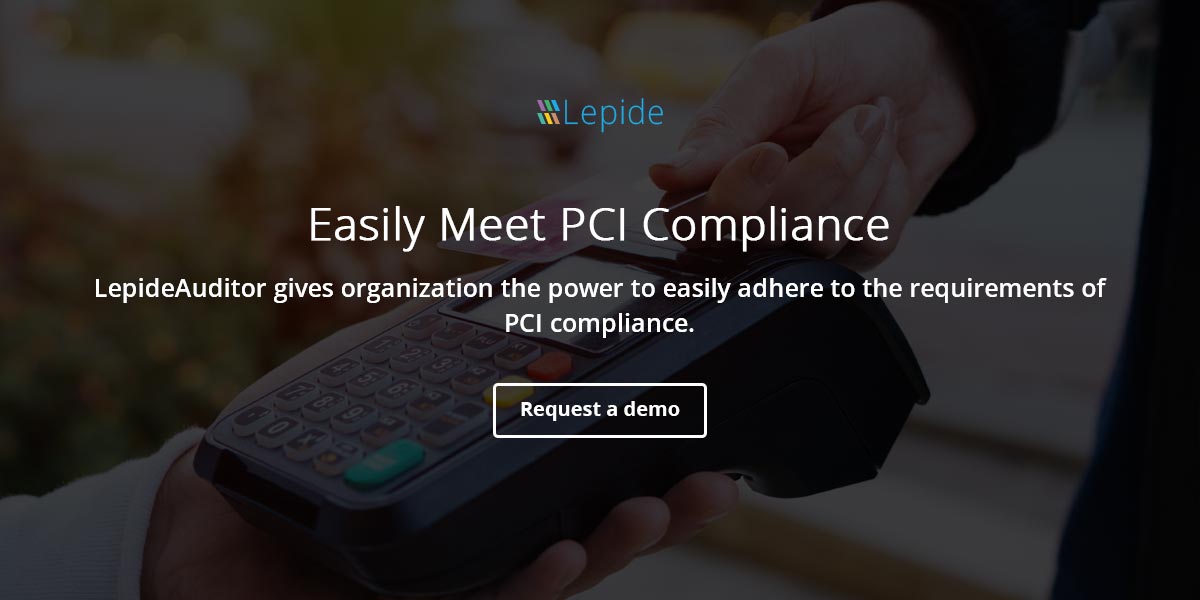 Meet PCI Compliance Audit Mandates with LepideAuditor
