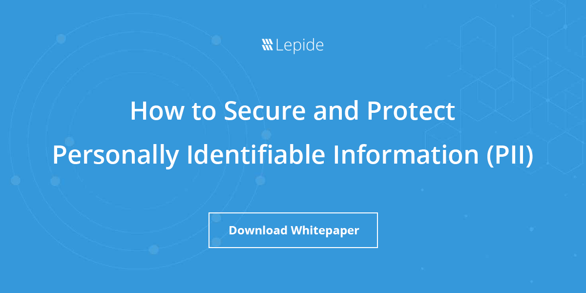 How To Secure And Protect Personally Identifiable Information Pii